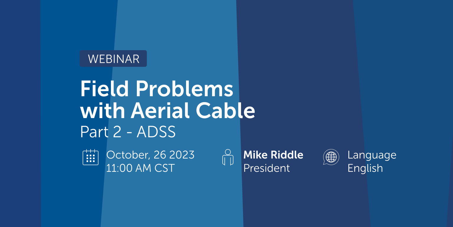 Field Problems with Aerial Cable: Part 2 - ADSS - Incab America LLC