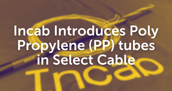 Introducing Poly Propelyne (PP) Tubes in Select Cables